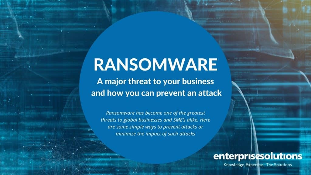 Ransomware - A major threat to your business & how to prevent an attack