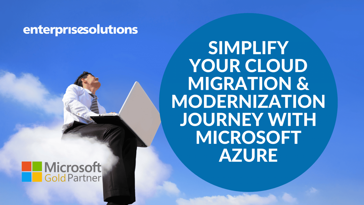 Simplify cloud migration and modernization journey with Microsoft Azure - Enterprise Solutions